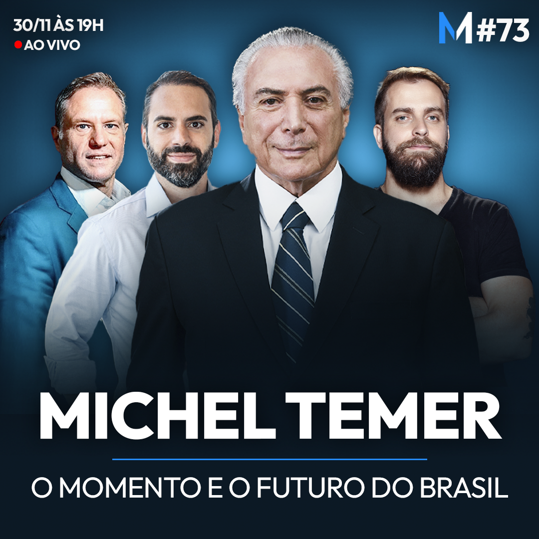 Michel Temer: o momento e o futuro do Brasil - Market Makers